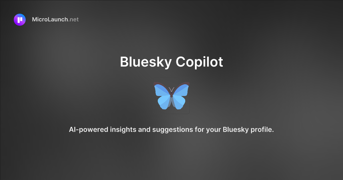 Bluesky Copilot is now on Microlaunch