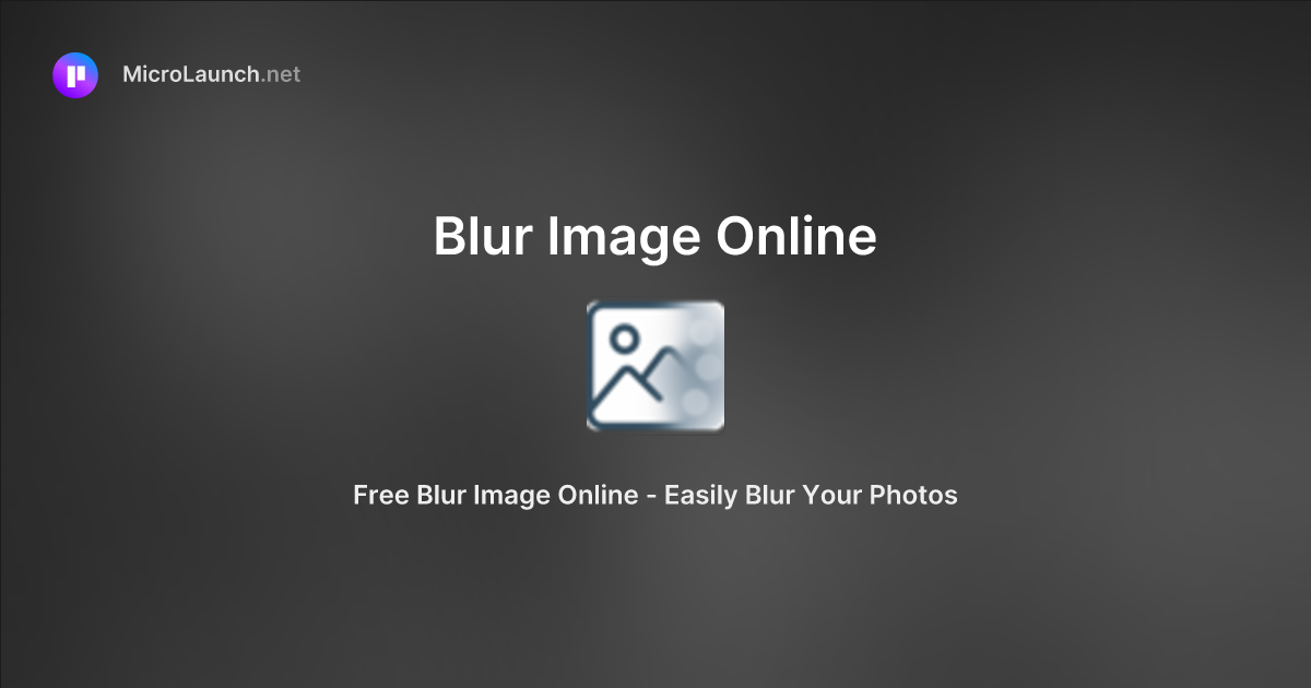 Blur Image Online is now on Microlaunch