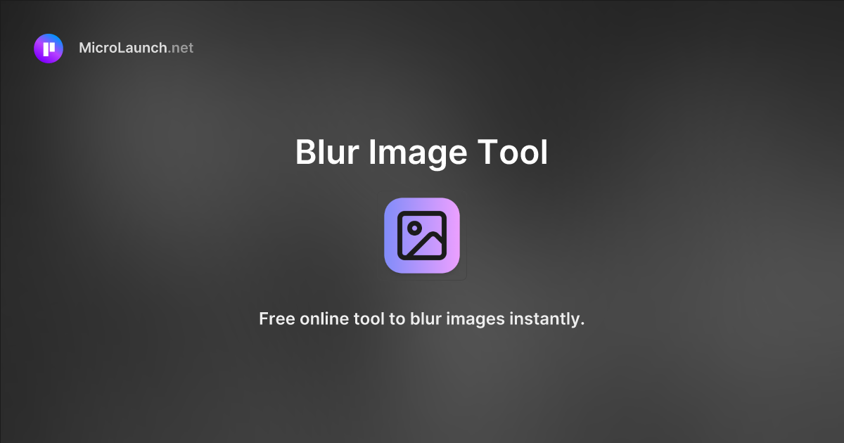 Blur Image Tool is now on Microlaunch