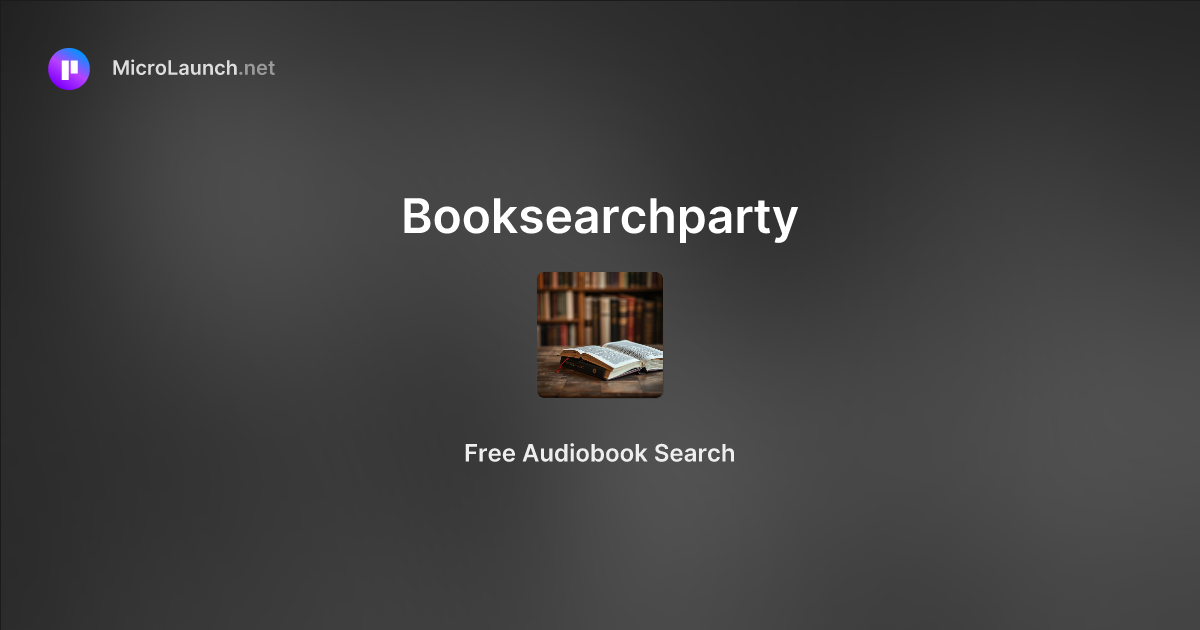 Booksearchparty is now on Microlaunch