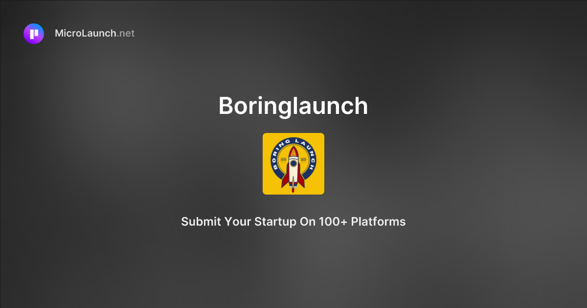 Boringlaunch is now on Microlaunch