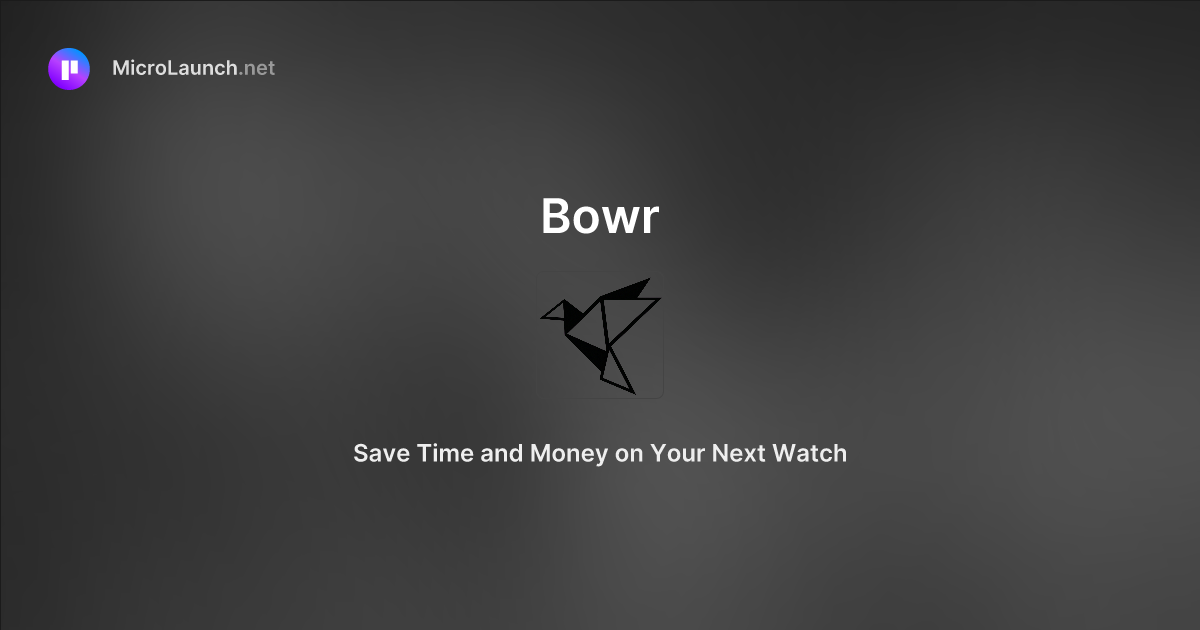 Bowr is now on Microlaunch