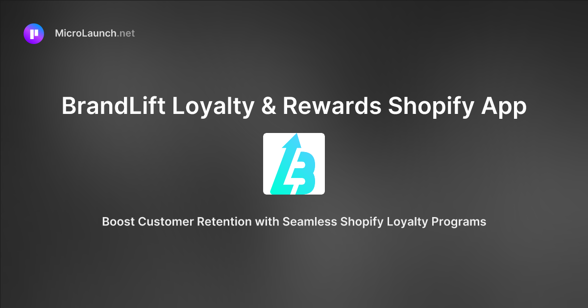 BrandLift Loyalty & Rewards Shopify App is now on Microlaunch