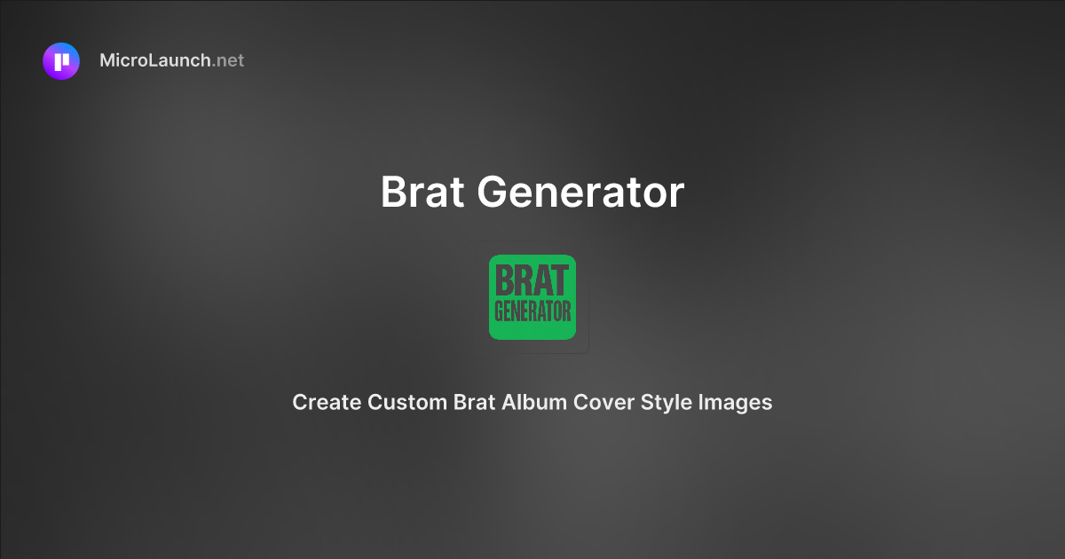 Brat Generator is now on Microlaunch