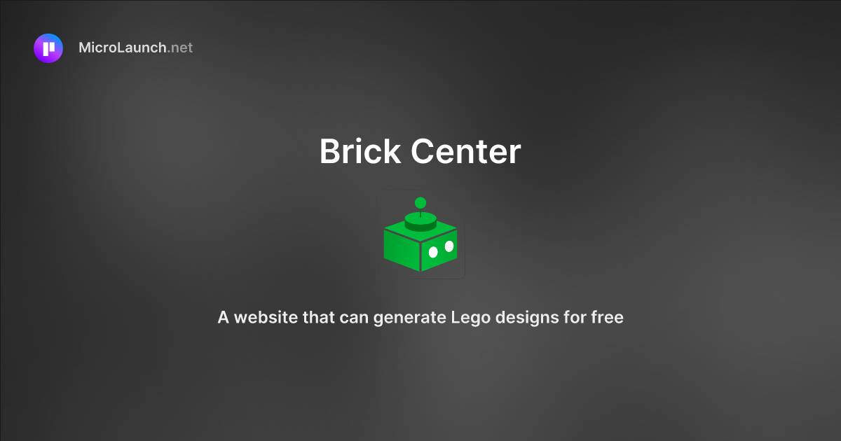 Brick Center is now on Microlaunch
