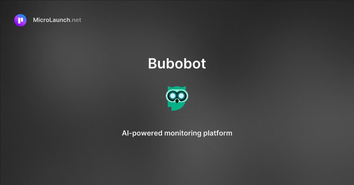 Bubobot is now on Microlaunch