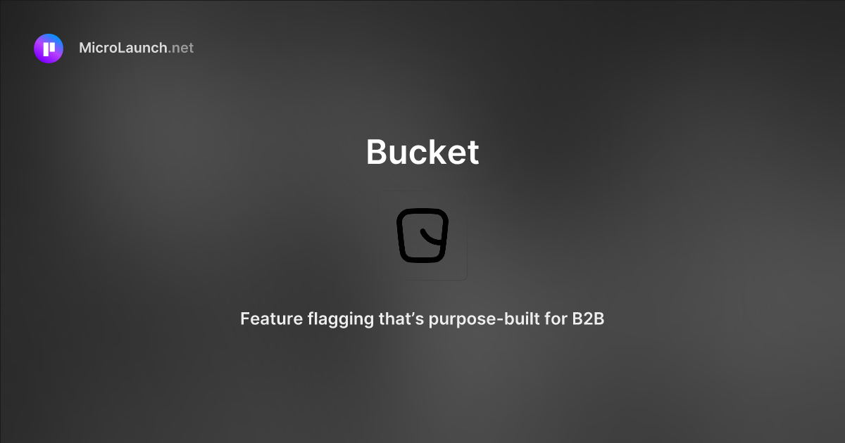Bucket is now on Microlaunch