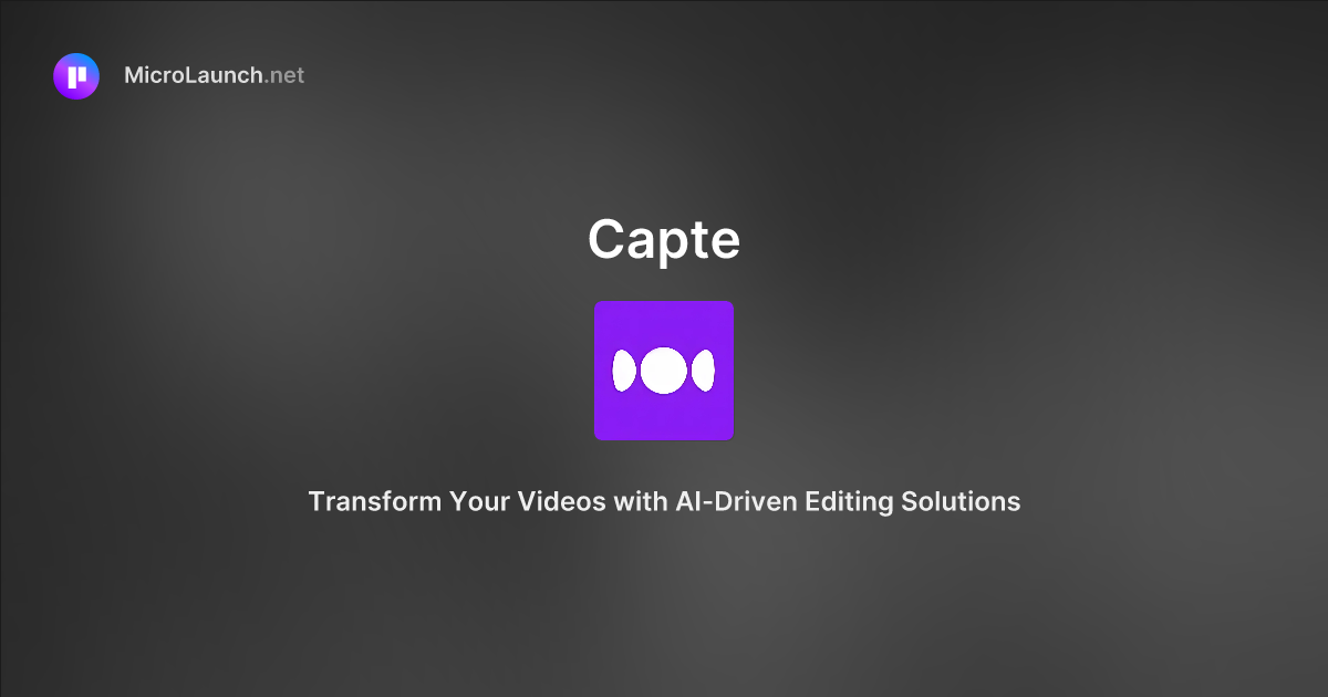 Capte is now on Microlaunch