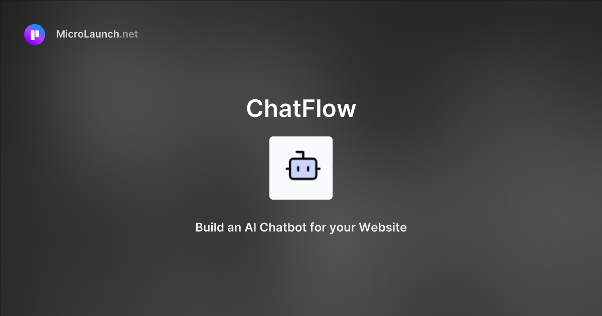 ChatFlow is now on Microlaunch