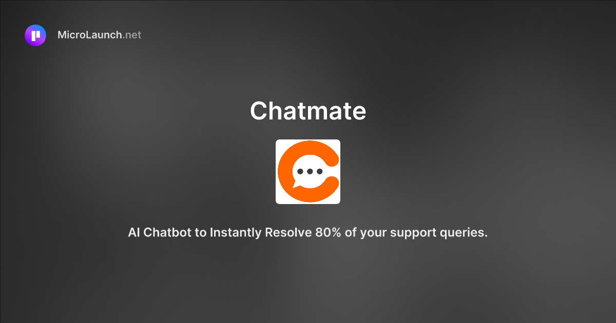 Chatmate is now on Microlaunch