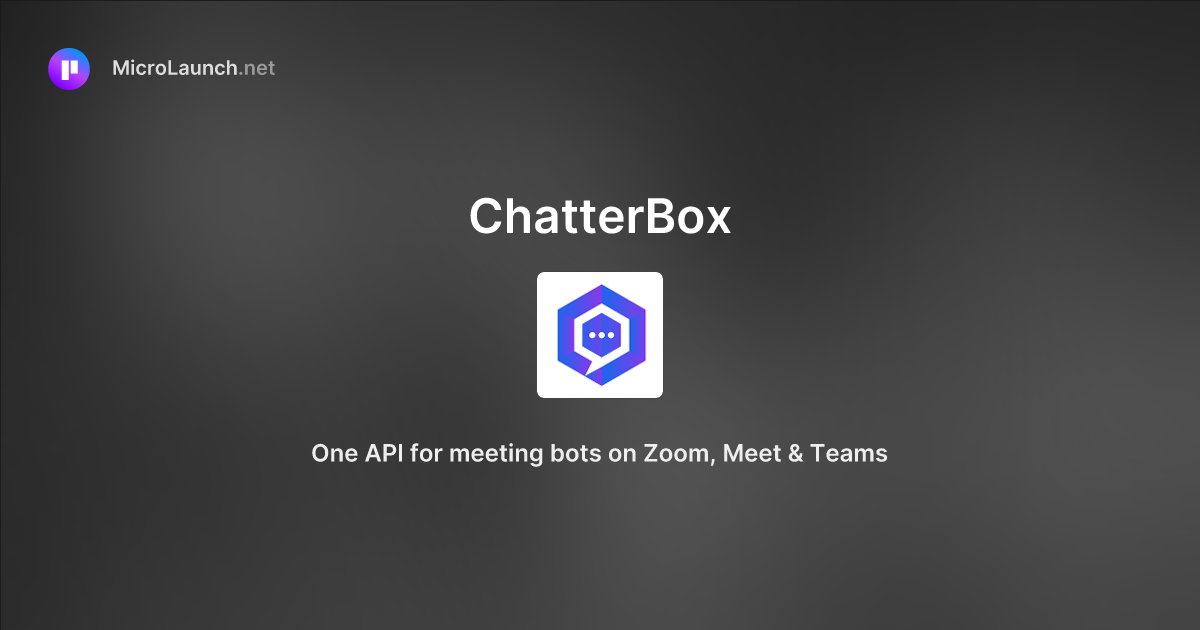 ChatterBox is now on Microlaunch