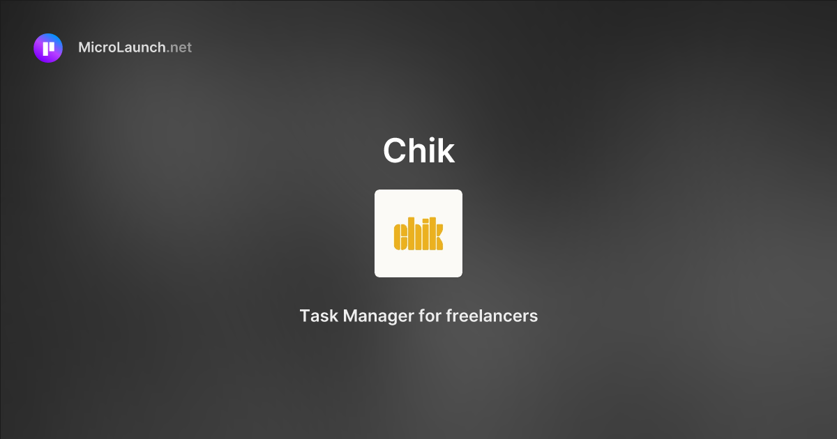 Chik is now on Microlaunch