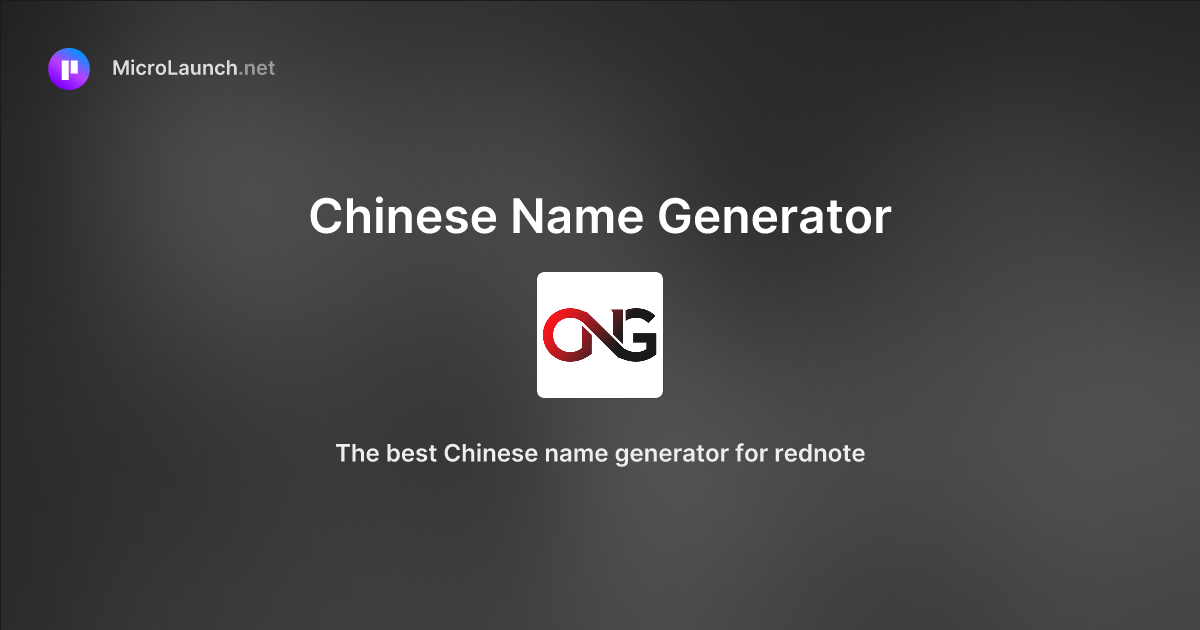 Chinese Name Generator is now on Microlaunch