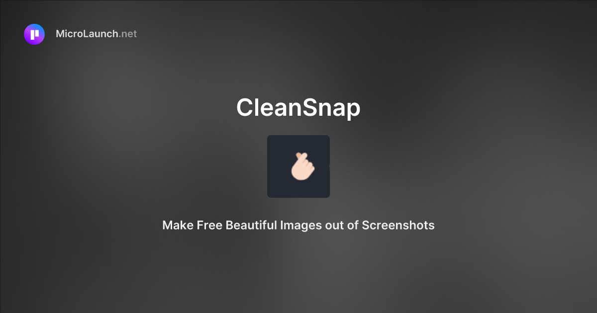 CleanSnap is now on Microlaunch