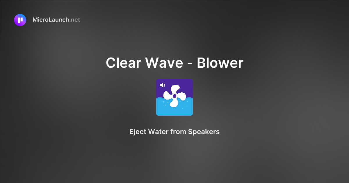 Clear Wave - Blower is now on Microlaunch
