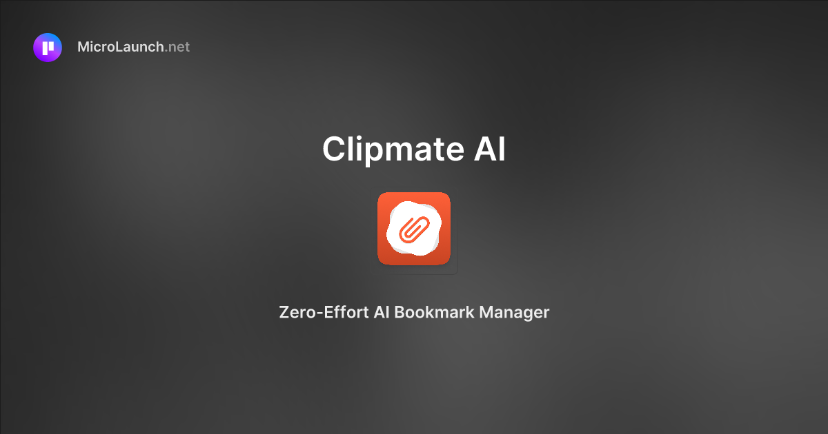 Clipmate AI is now on Microlaunch