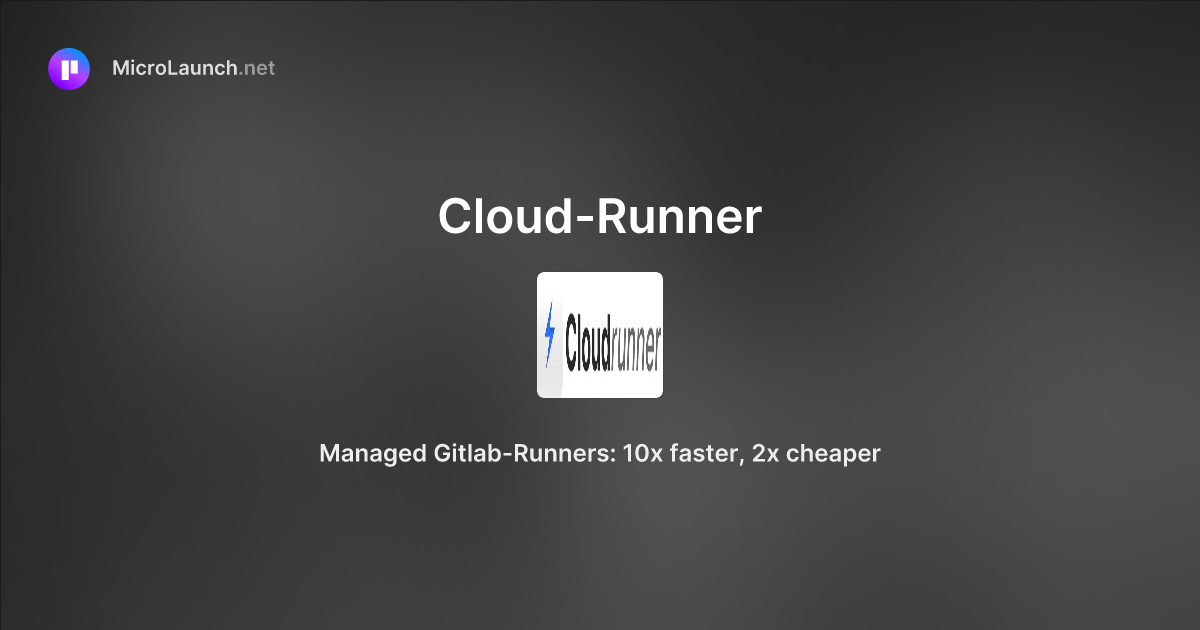 Cloud-Runner is now on Microlaunch
