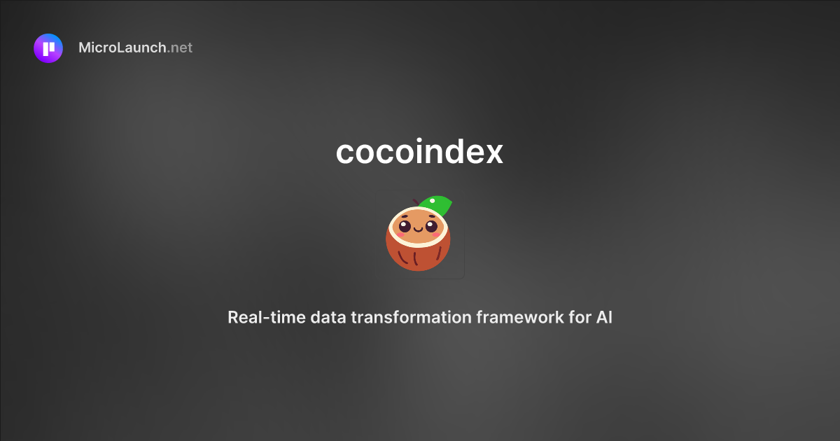 Cocoindex is now on Microlaunch