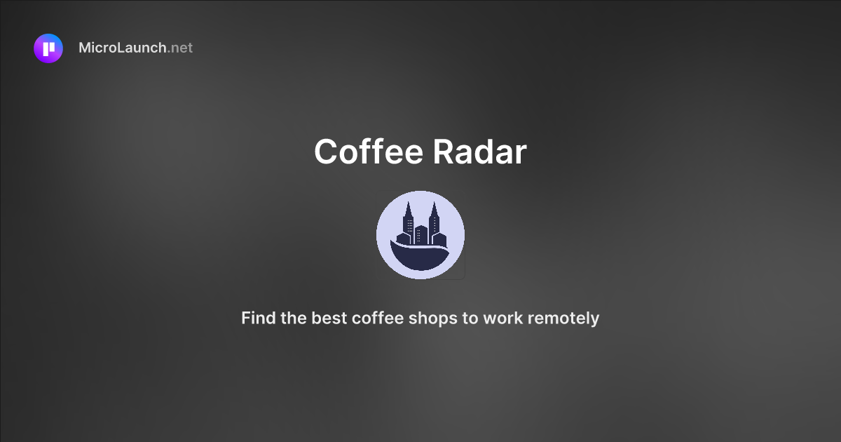 Coffee Radar is now on Microlaunch