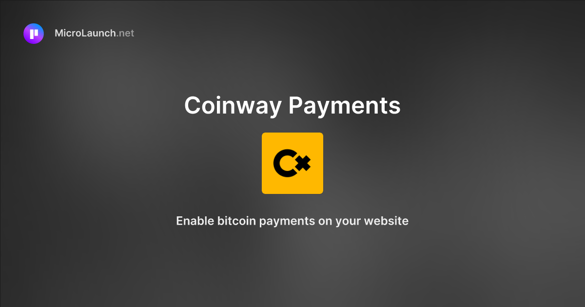 Coinway Payments is now on Microlaunch