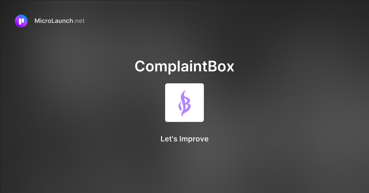 ComplaintBox is now on Microlaunch