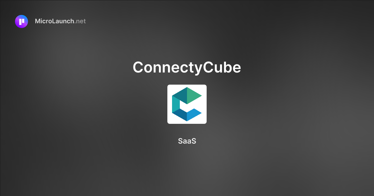 ConnectyCube is now on Microlaunch
