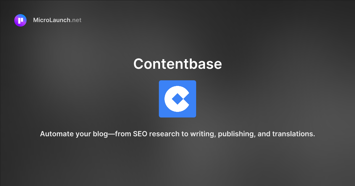 Contentbase is now on Microlaunch