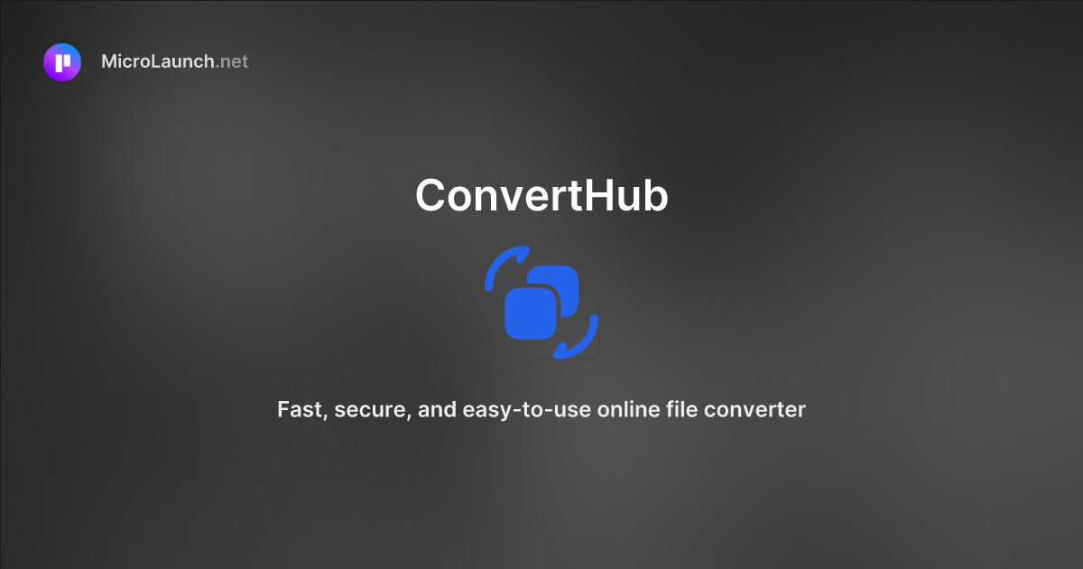 ConvertHub is now on Microlaunch