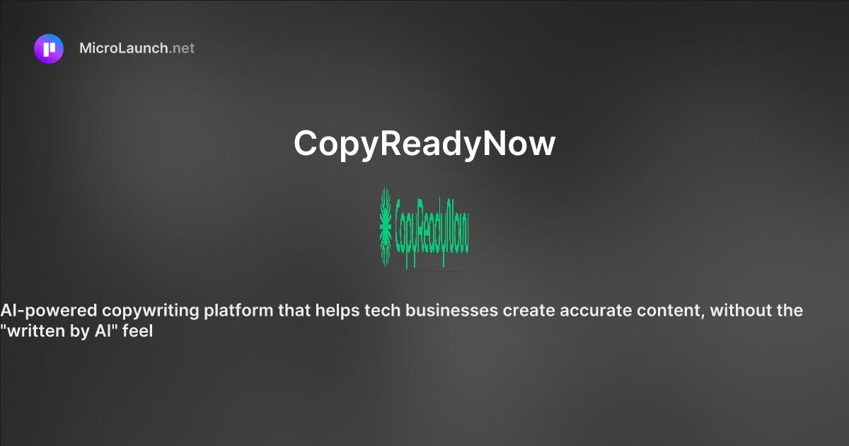 CopyReadyNow is now on Microlaunch