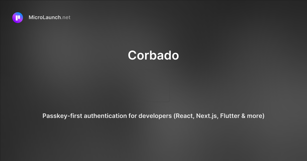 Corbado is now on Microlaunch