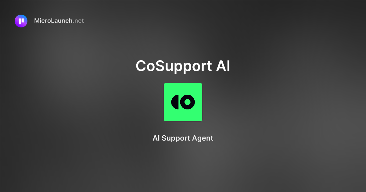 CoSupport AI is now on Microlaunch