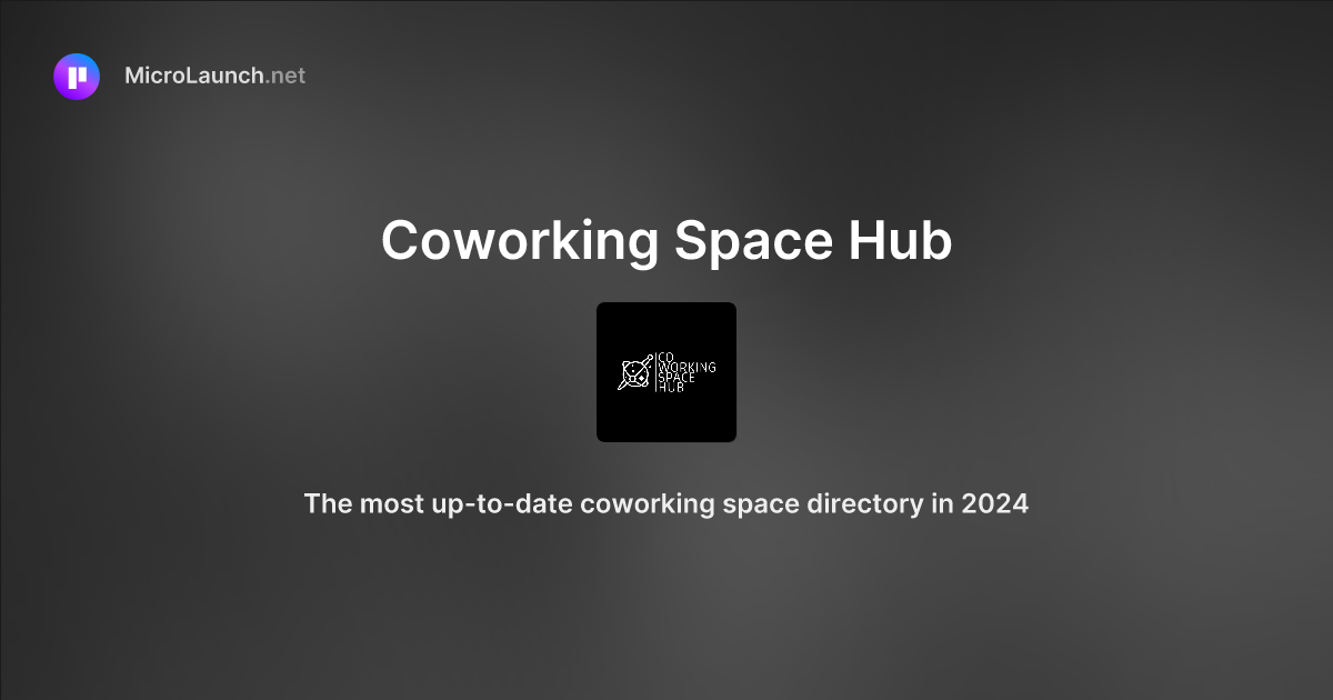 Coworking Space Hub is now on Microlaunch