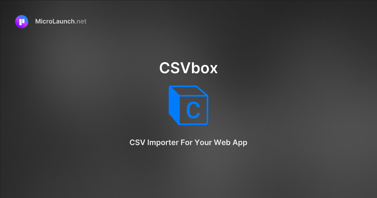 CSVbox is now on Microlaunch