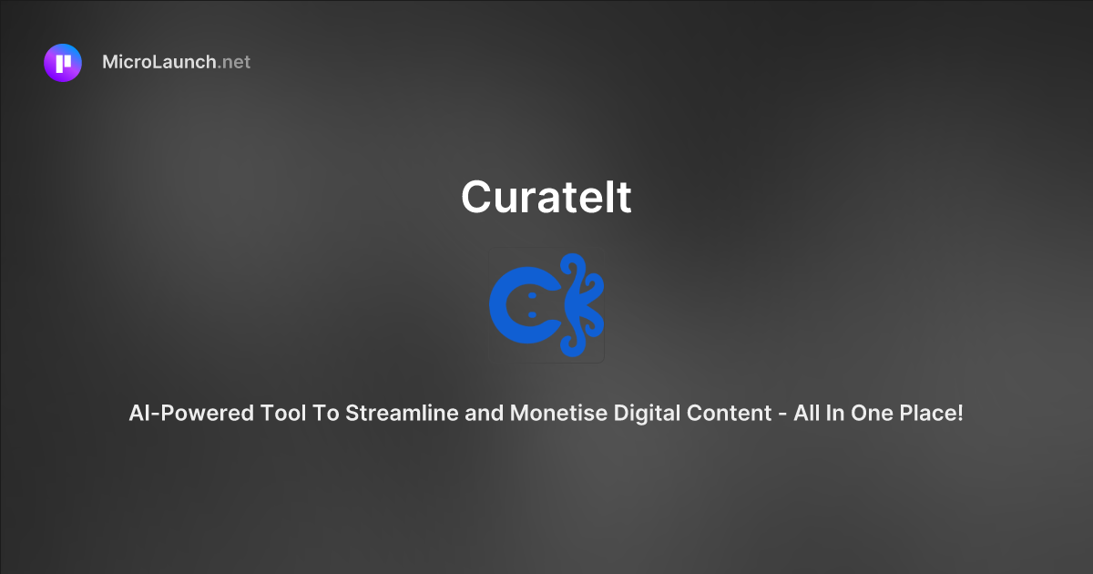 CurateIt is now on Microlaunch