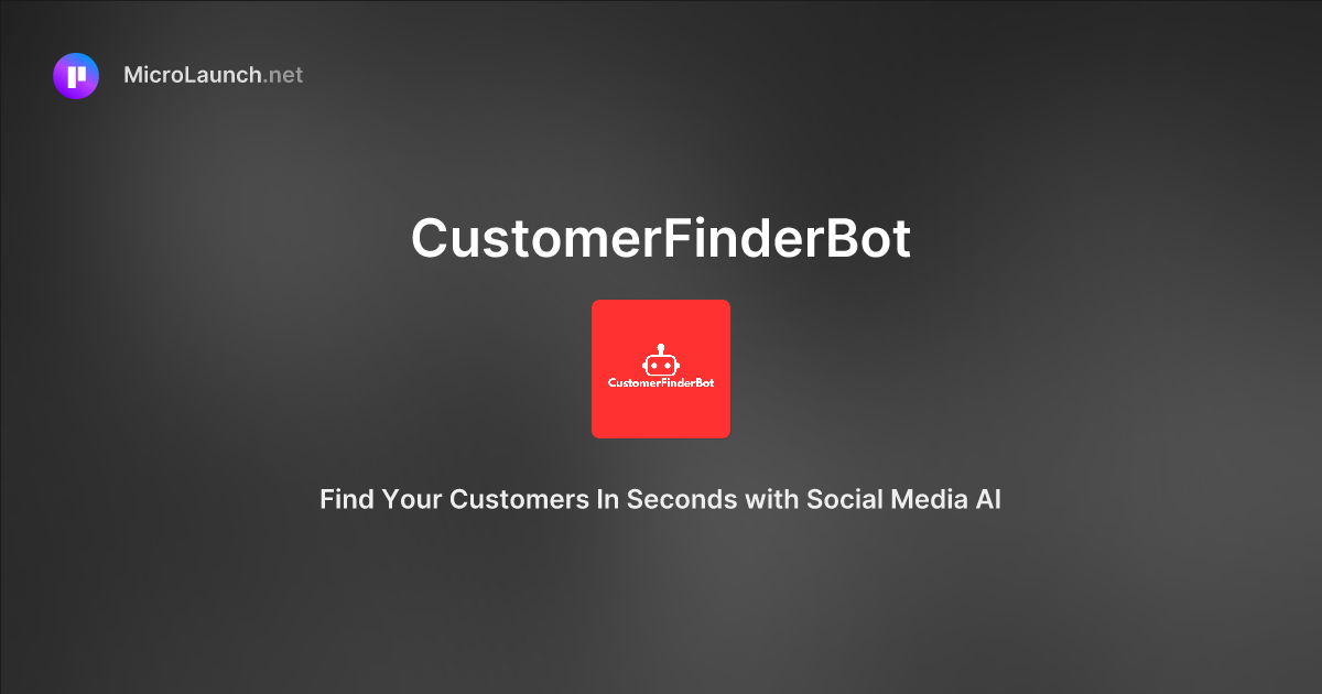 CustomerFinderBot is now on Microlaunch