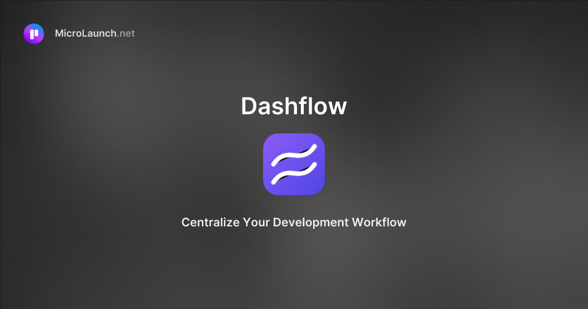 Dashflow is now on Microlaunch