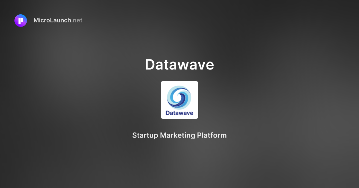 Datawave is now on Microlaunch