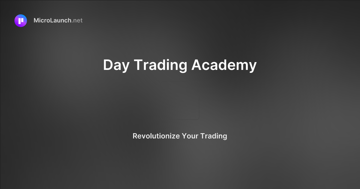 Day Trading Academy is now on Microlaunch