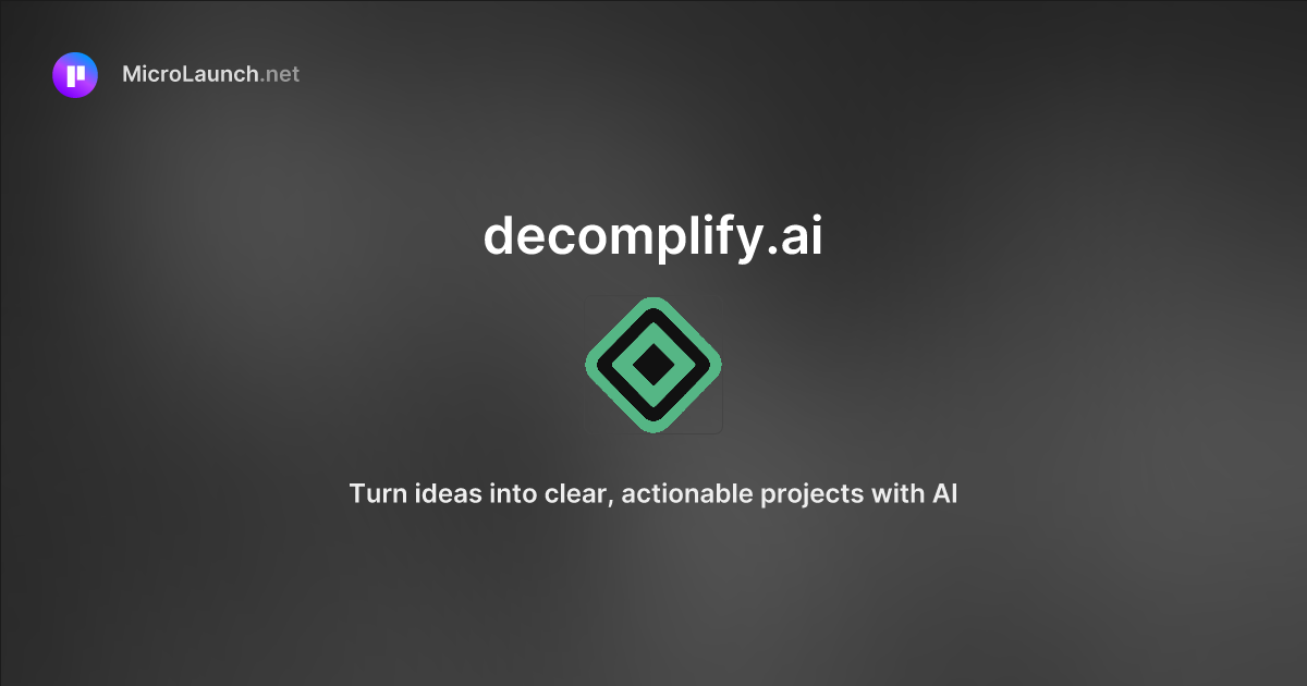 Decomplify.ai is now on Microlaunch