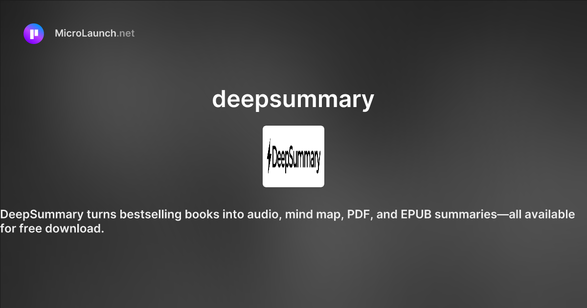 Deepsummary is now on Microlaunch
