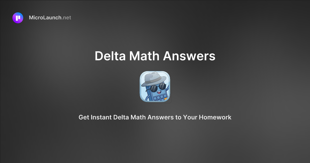 Delta Math Answers is now on Microlaunch