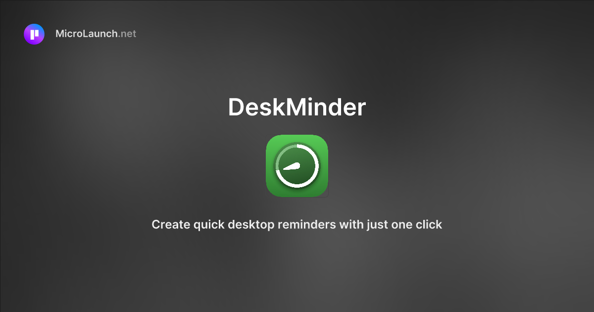 DeskMinder is now on Microlaunch