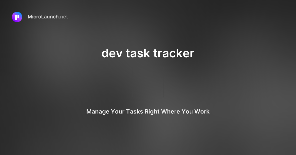 Dev task tracker is now on Microlaunch