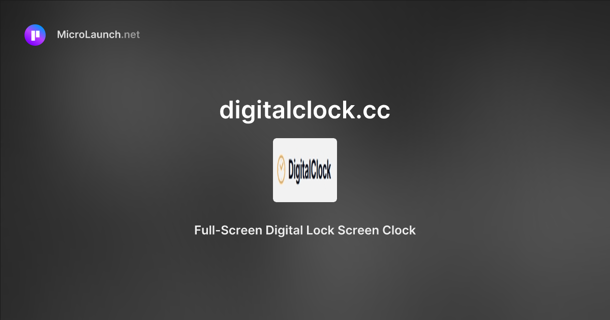 Digitalclock.cc is now on Microlaunch