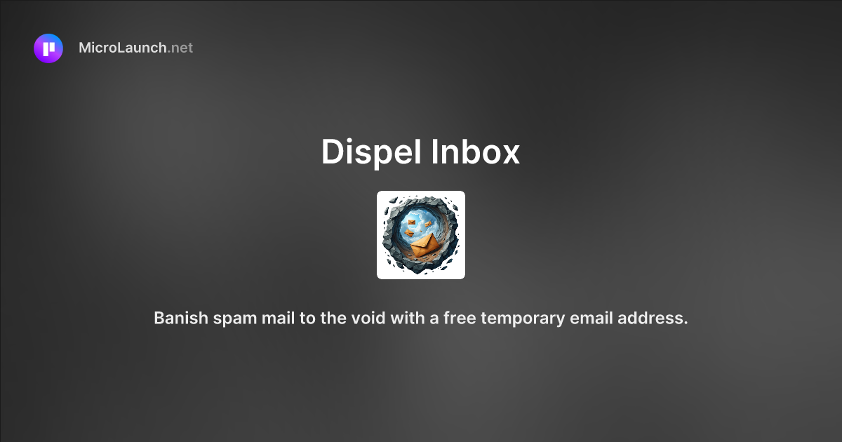 Dispel Inbox is now on Microlaunch