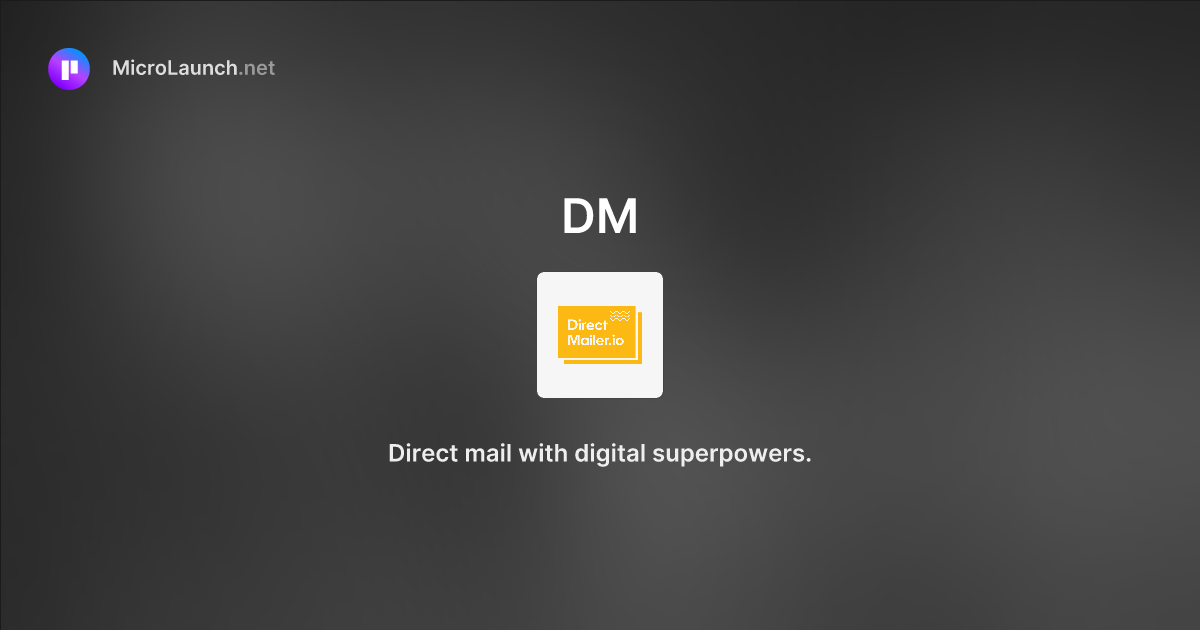 DM is now on Microlaunch