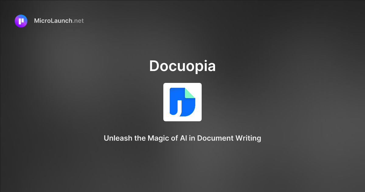 Docuopia is now on Microlaunch