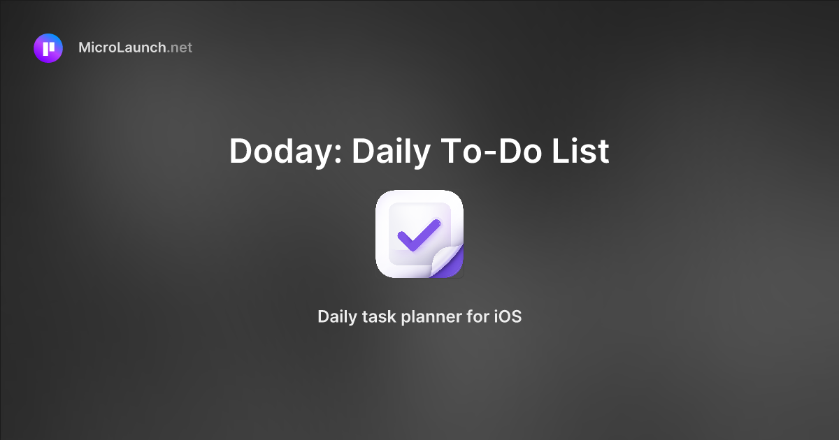 Doday: Daily To-Do List is now on Microlaunch