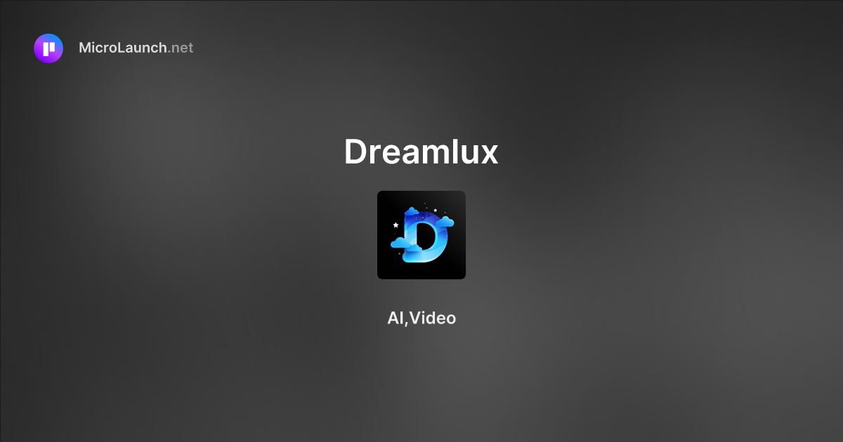 Dreamlux is now on Microlaunch