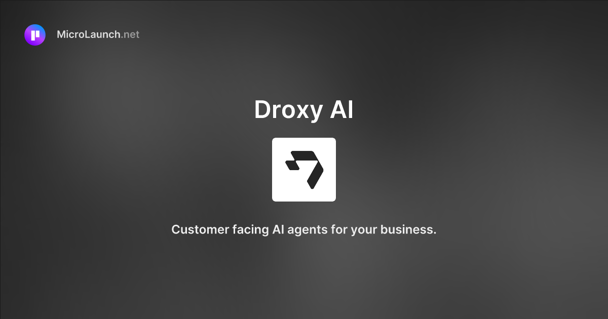 Droxy AI is now on Microlaunch